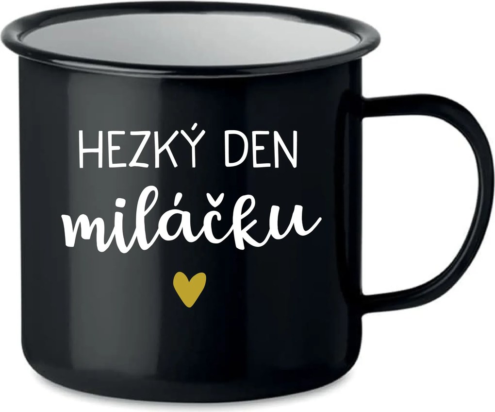 HEZKÝ DEN MILÁČKU - černý plecháček 350 ml