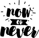 Samolepka Now or never