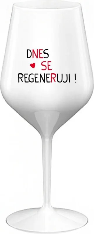 DNES SE REGENERUJI! - bílá nerozbitná sklenice na víno 470 ml