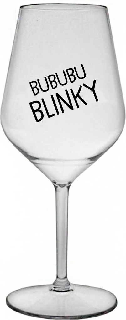 BUBUBUBLINKY - čirá nerozbitná sklenice na víno 470 ml