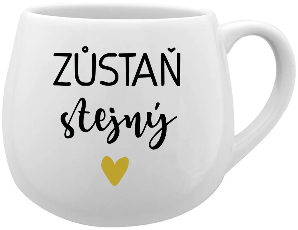 ZŮSTAŇ STEJNÝ - bílý keramický hrníček 300 ml