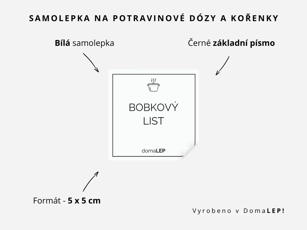 BOBKOVÝ LIST - omyvatelná samolepka na kořenky, výběr rozměrů Ø 5 cm / 5 x 5 cm / 6 x 8 cm | DomaLEP tvar: ČTVEREC, barva: BÍLÁ - ČERNÉ písmo, velikost: š. 5 cm x v. 5 cm - tučné písmo