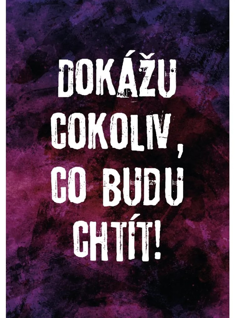 Motivační plakát - Dokážu cokoliv, co budu chtít! FeelHappy.cz Velikost plakátu: A2 (42 x 59,7 cm)