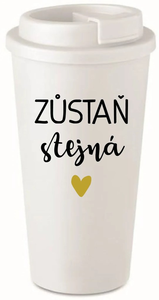 ZŮSTAŇ STEJNÁ - bílý termohrnek 475 ml