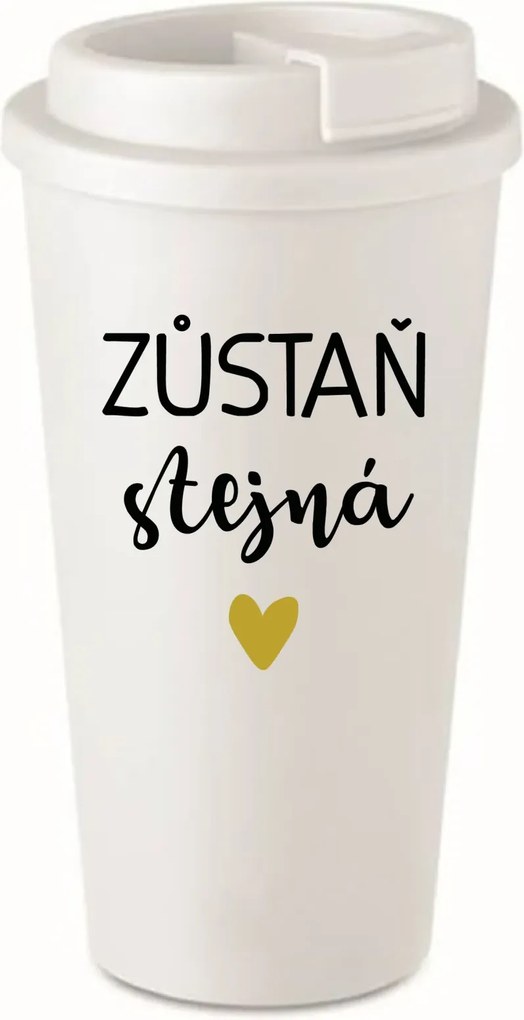 ZŮSTAŇ STEJNÁ - bílý termohrnek 475 ml
