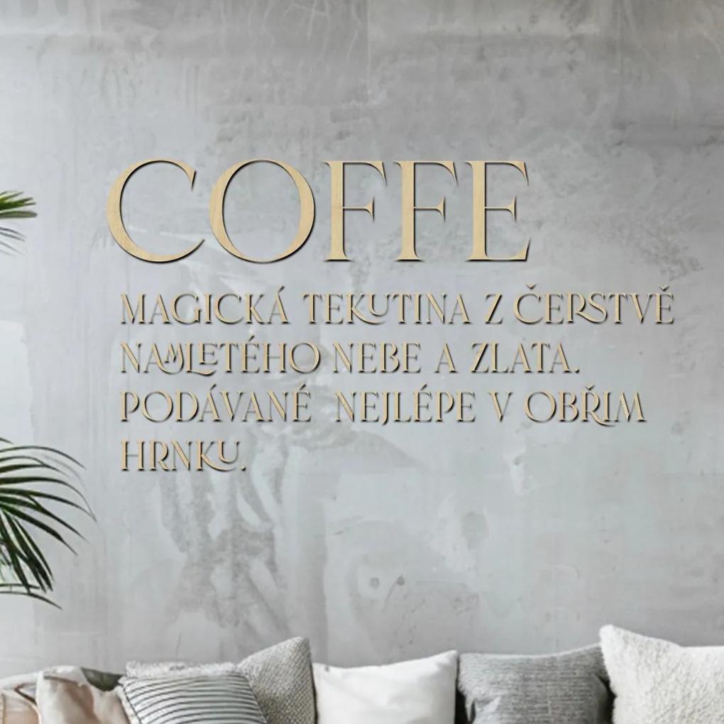 dřevo života Dřevěný nápis COFFE magická substance Barevný vzor: Šedá, Velikost textu: 80x46
