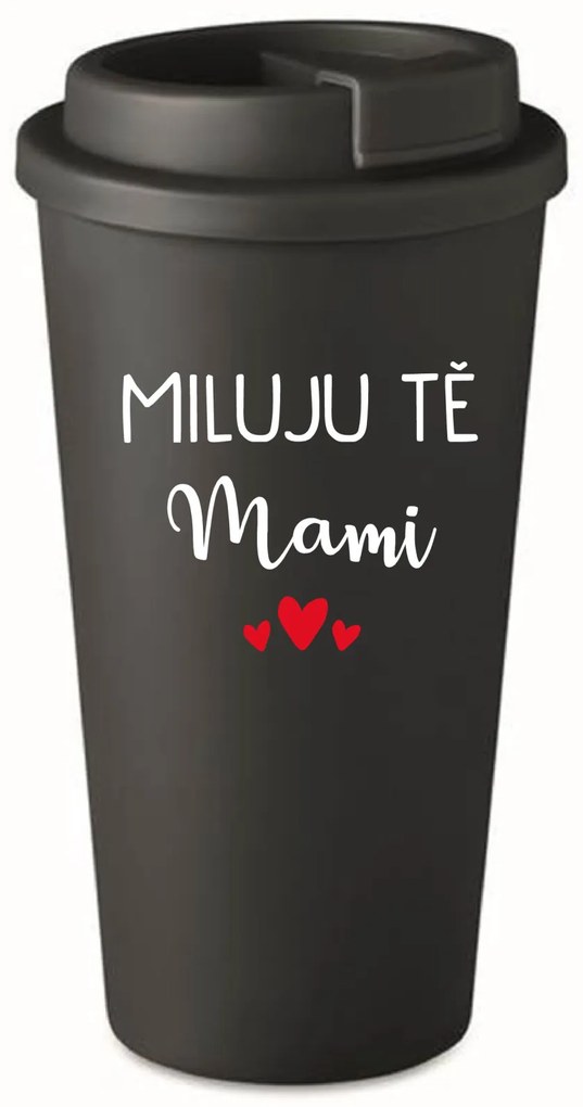 MILUJU TĚ MAMI - černý termohrnek 475 ml