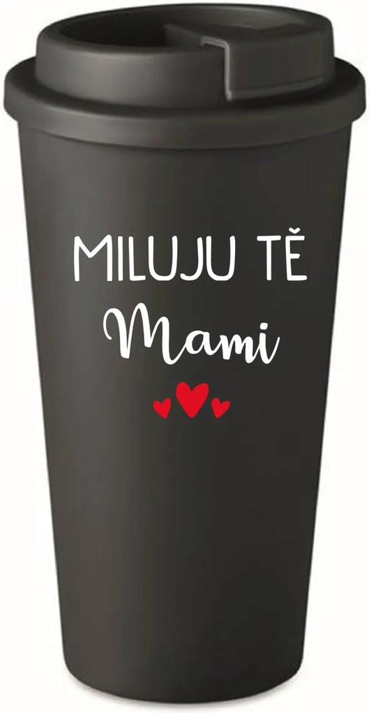 MILUJU TĚ MAMI - černý termohrnek 475 ml
