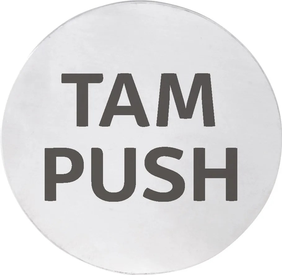 Sapho Sapho, Cedule "TAM/PUSH", průměr 75mm, nerez mat, XP127