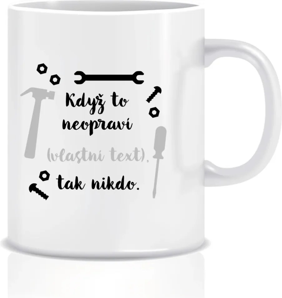 Personalizovaný klasický bílý hrníček 300 ml - když to nezvládne … tak nikdo
