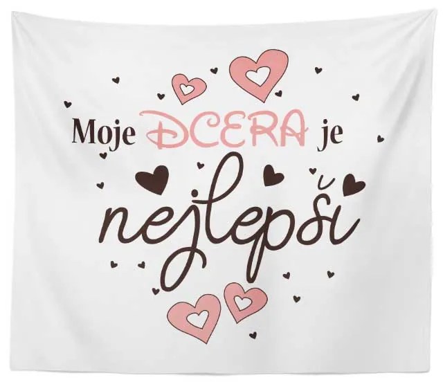 Sablio Deka Moje dcera je nejlepší: 150x120 cm