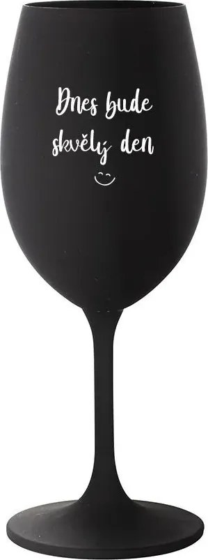 DNES BUDE SKVĚLÝ DEN - černá sklenice na víno 350 ml