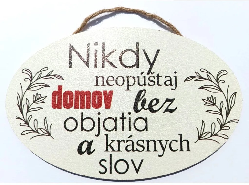 Bondecor Dřevěná dekorace  "Nikdy neopouštěj domov bez objetí a krásných slov" 28x18cm Jazyk: CZ