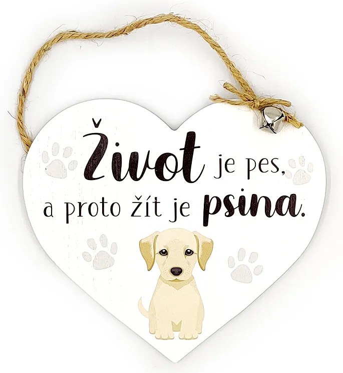 Domov&Mazlíci Dřevěná cedulka srdce Život je pes a proto žít je psina