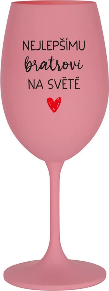 NEJLEPŠÍMU BRATROVI NA SVĚTĚ - růžová sklenice na víno 350 ml