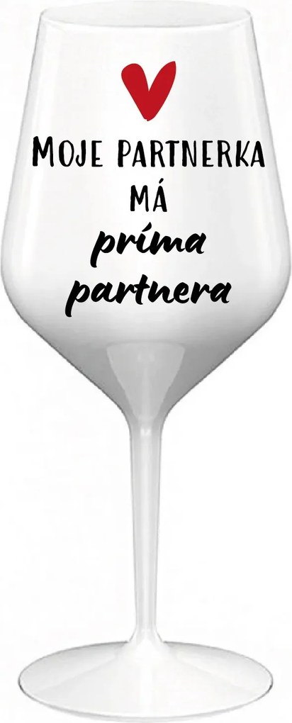 MOJE PARTNERKA MÁ PRÍMA PARTNERA - bílá nerozbitná sklenice na víno 470 ml