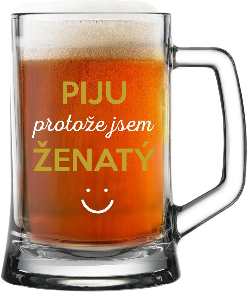 PIJU PROTOŽE JSEM ŽENATÝ - pivní sklenice 0,5 l