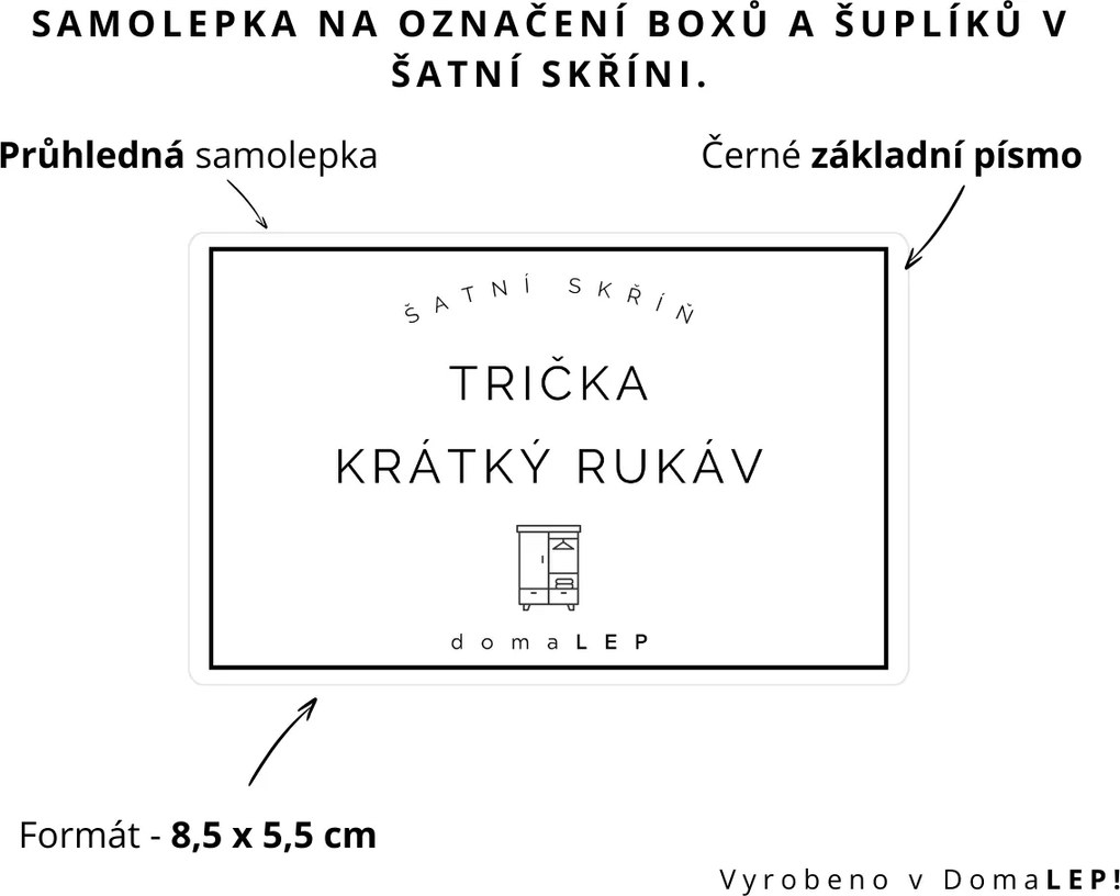 TRIČKA KRÁTKÝ RUKÁV - Samolepka na šuplíky a boxy do šatní skříně, 8,5 x 5,5 cm - DomaLEP varianta: SAMOLEPKA, barva: PRŮHLEDNÁ - ČERNÉ písmo, velikost: š. 8,5 cm x v. 5,5 cm - základní písmo
