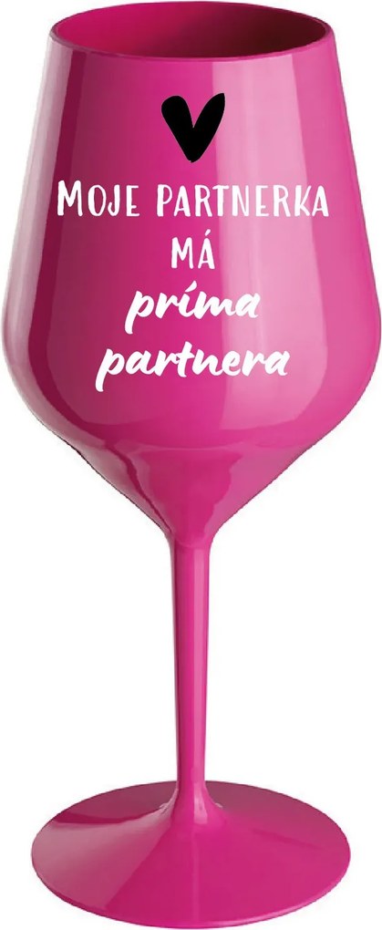 MOJE PARTNERKA MÁ PRÍMA PARTNERA - růžová nerozbitná sklenice na víno 470 ml
