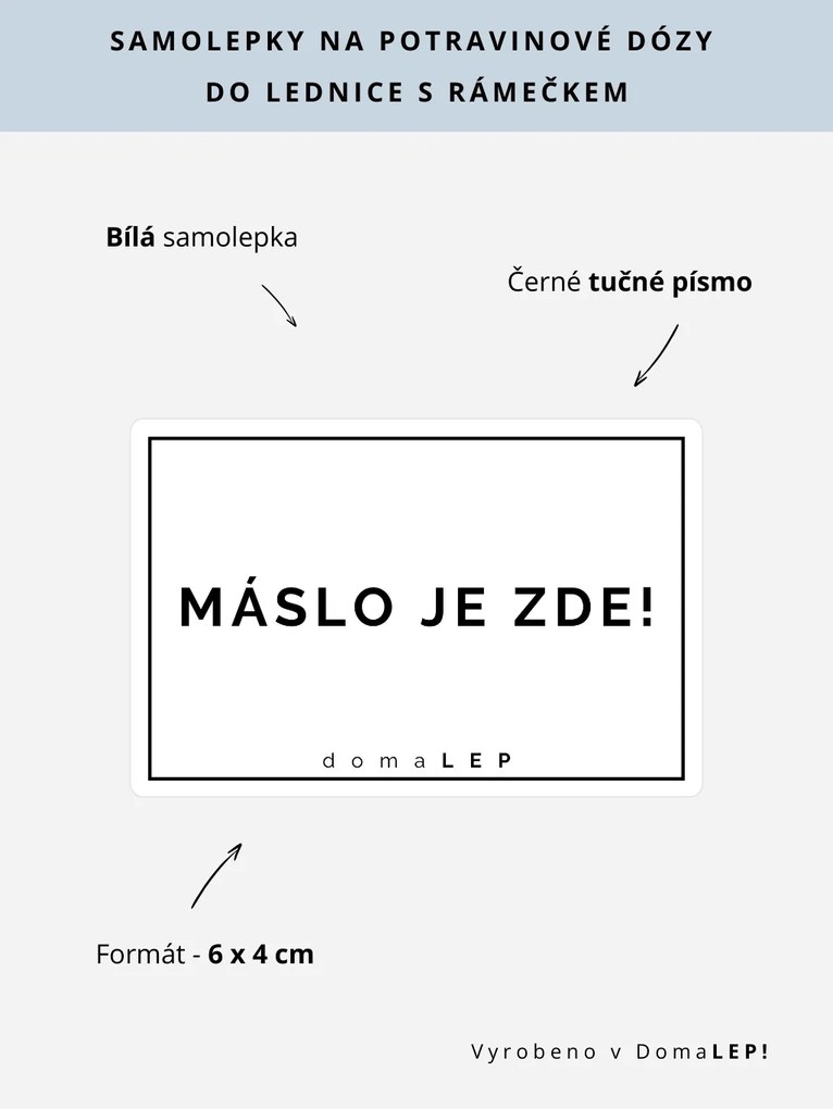 MÁSLO JE ZDE! - Samolepka s rámečkem na dózy do lednice, 6 x 4 cm