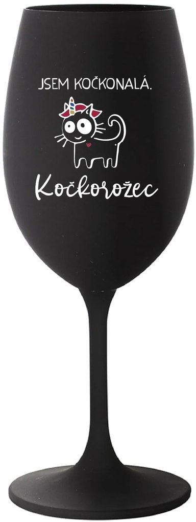 JSEM KOČKONALÁ. KOČKOROŽEC - černá sklenice na víno 350 ml