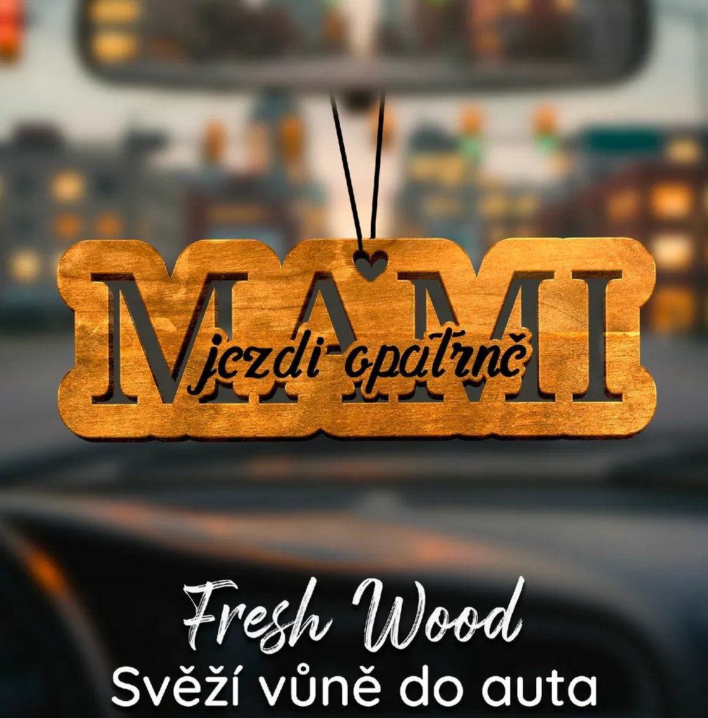 Ahome CZ Dřevěná vůně do auta –  Mami jezdi opatrně