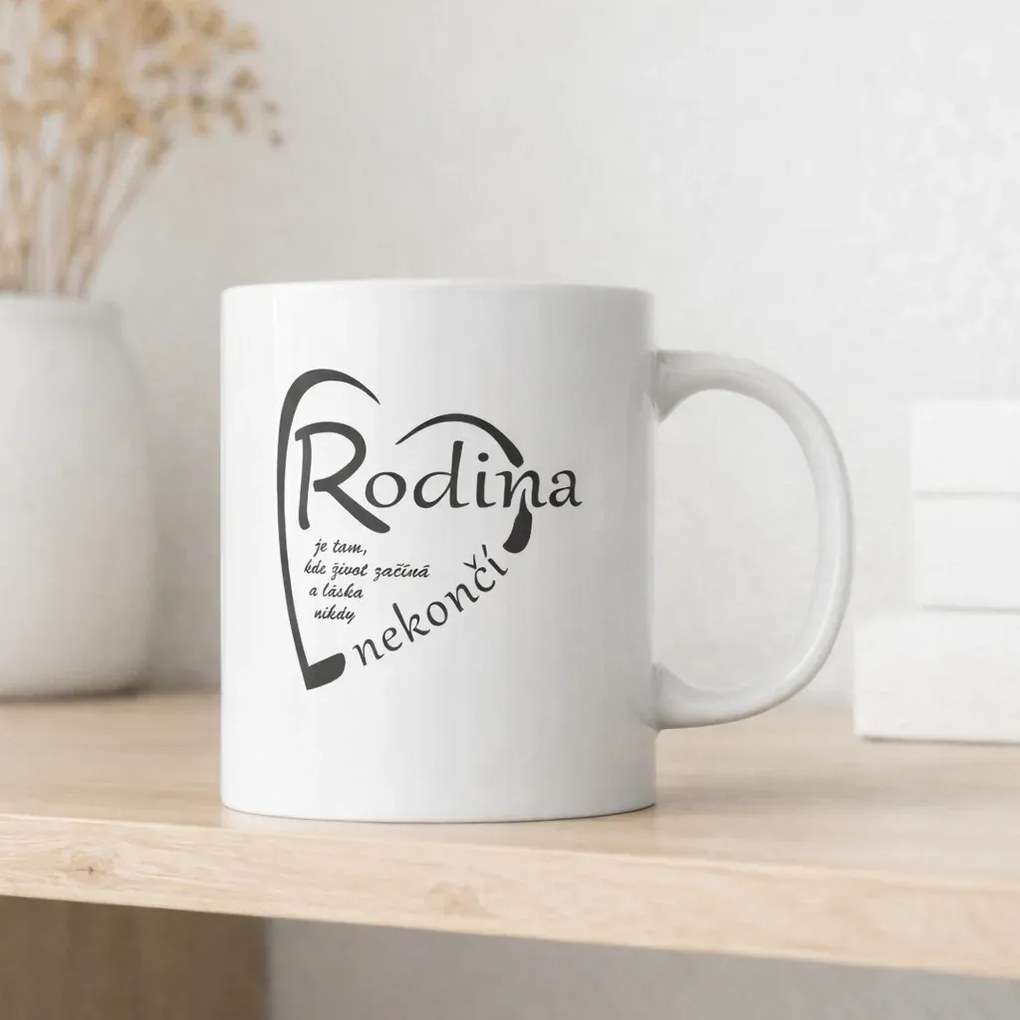 Czech Print s.r.o. Dárkový hrnek - Rodina je tam, kde život začíná a láska nikdy nekončí