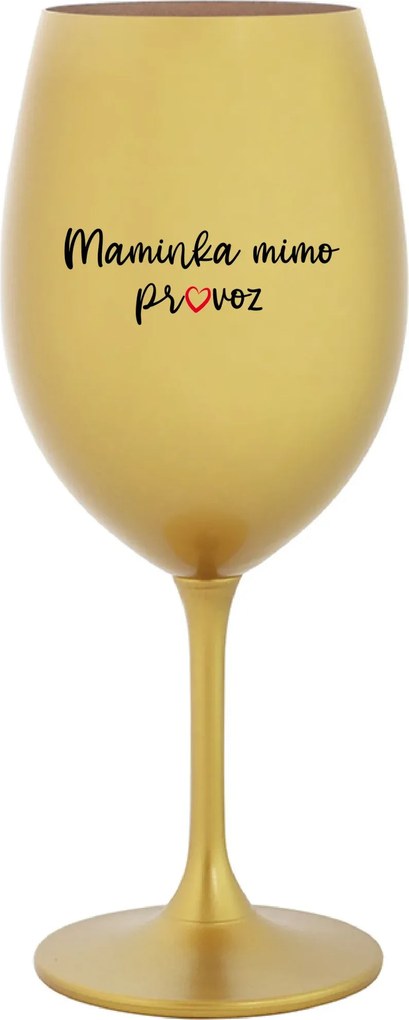 MAMINKA MIMO PROVOZ - zlatá sklenice na víno 350 ml