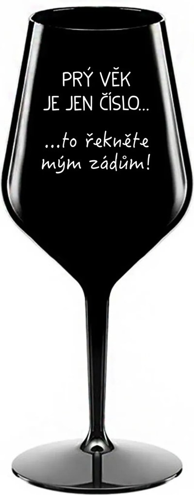 PRÝ VĚK JE JEN ČÍSLO - černá nerozbitná sklenice na víno 470 ml
