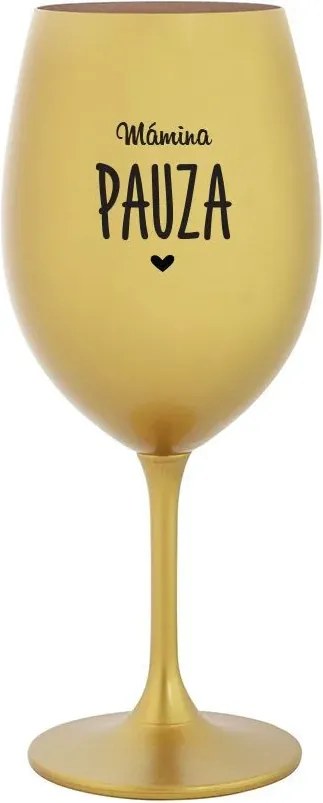 MÁMINA PAUZA - zlatá sklenice na víno 350 ml