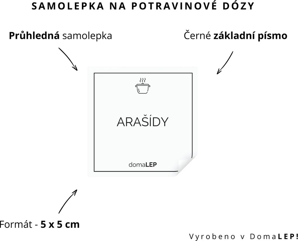 ARAŠÍDY - omyvatelná samolepka na dózu, výběr rozměrů Ø 5 cm / 5 x 5 cm / 6 x 8 cm | DomaLEP tvar: ČTVEREC, barva: PRŮHLEDNÁ - ČERNÉ písmo, velikost: š. 5 cm x v. 5 cm - tučné písmo