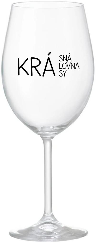 KRÁSNÁ KRÁLOVNA KRÁSY - čirá sklenice na víno 350 ml