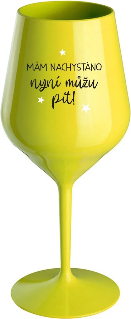 MÁM NACHYSTÁNO, NYNÍ MŮŽU PÍT - žlutá nerozbitná sklenice na víno 470 ml