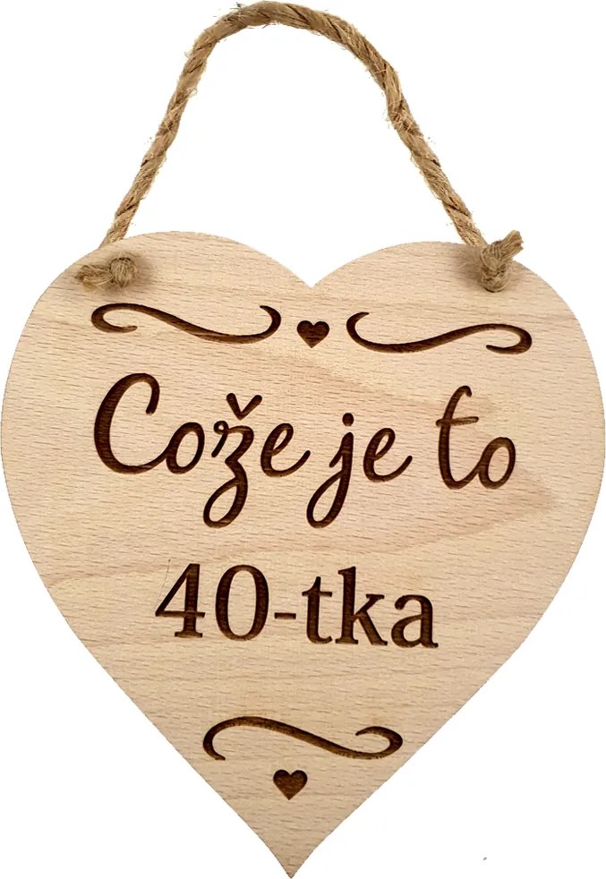 AMADEA Dřevěné srdce s textem Cože je to 40-tka, masivní dřevo, 16x15 cm