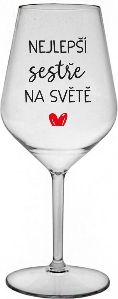 NEJLEPŠÍ SESTŘE NA SVĚTĚ - čirá nerozbitná sklenice na víno 470 ml