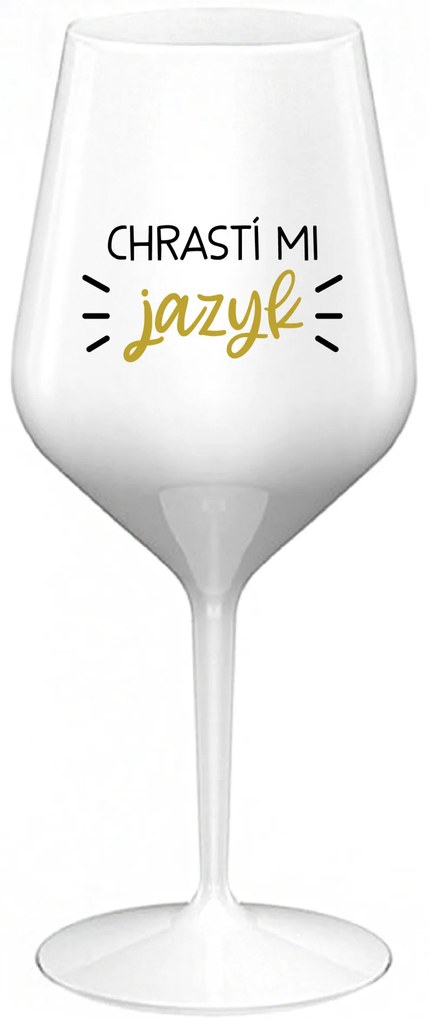CHRASTÍ MI JAZYK - bílá nerozbitná sklenice na víno 470 ml