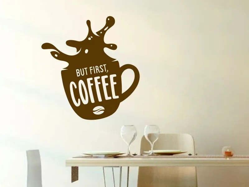 Samolepky na zeď - But first Coffee Barva: Hnědá tmavá, Velikost: 75x70 cm