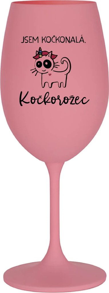 JSEM KOČKONALÁ. KOČKOROŽEC - růžová sklenice na víno 350 ml