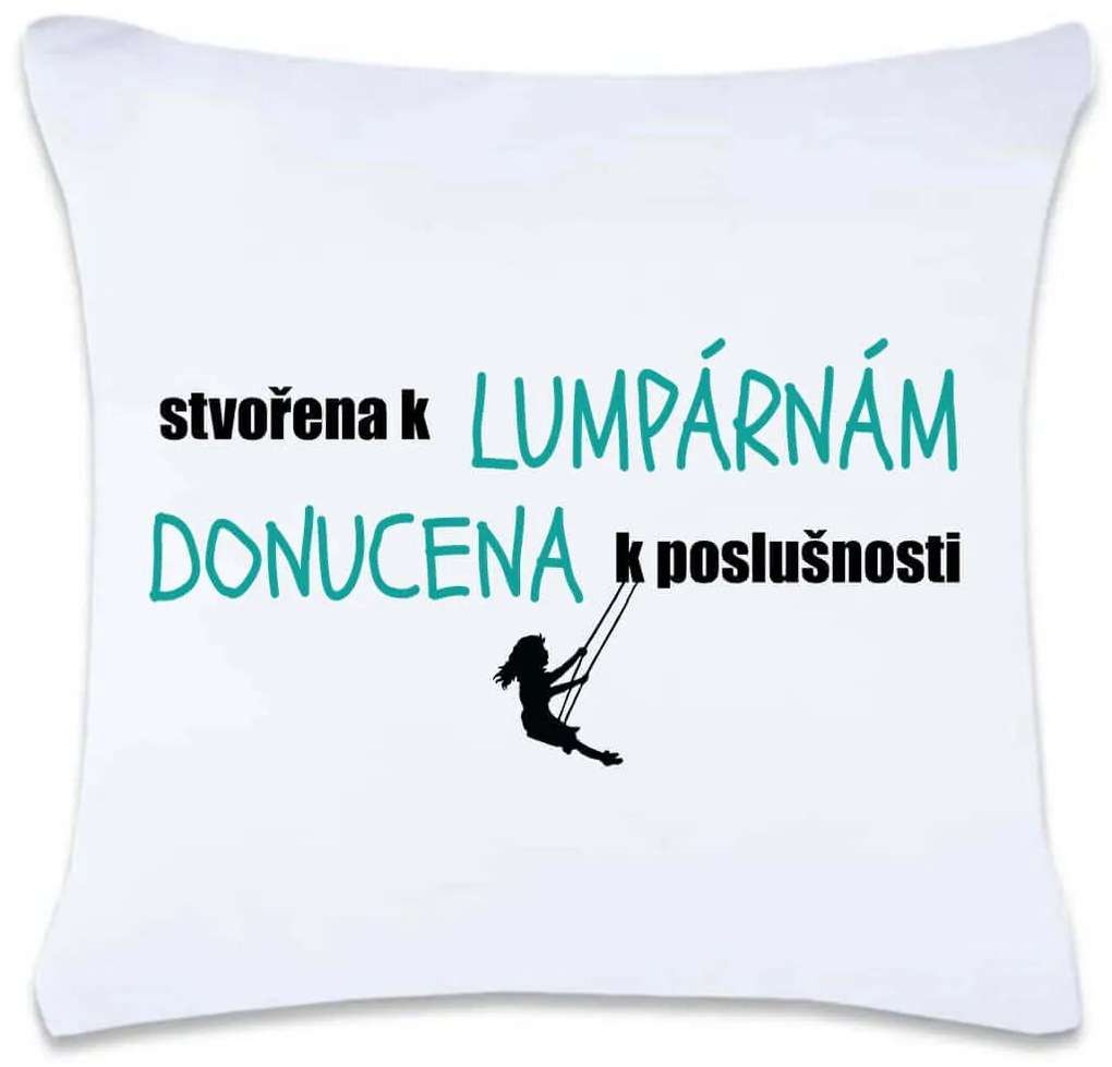 Super plecháček Dekorační polštář s potiskem Stvořena k lumpárnám 40 x 40 cm Oboustranný tisk: ANO