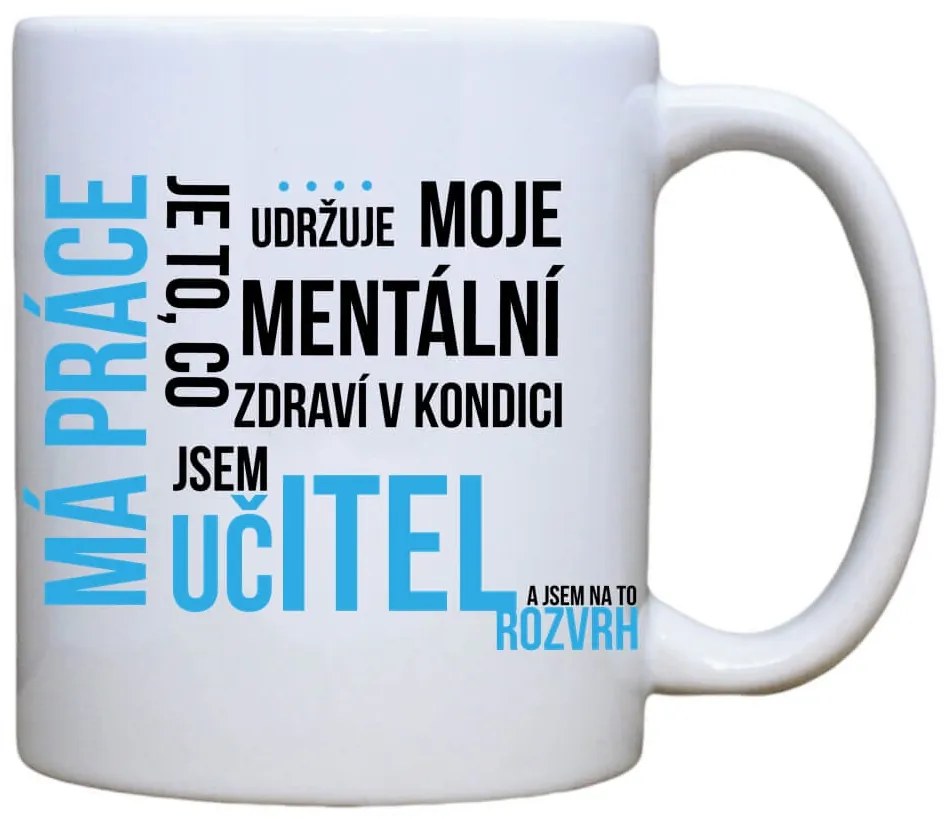 Super plecháček Keramický hrnek s potiskem Má práce učitel Objem a motiv: 200 ml bílý uvnitř