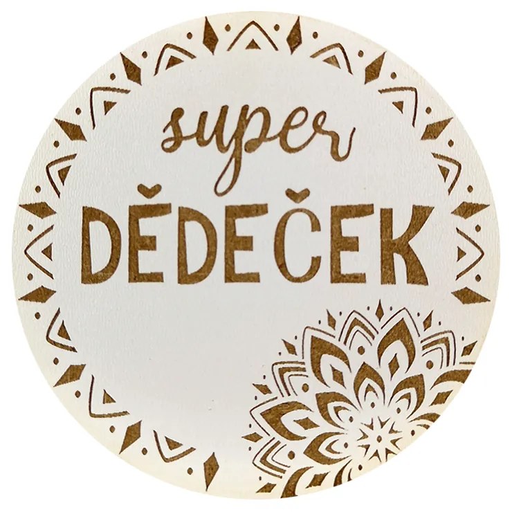 AMADEA Dřevěný podtácek kulatý text "super dědeček", průměr 10,5 cm, český výrobek