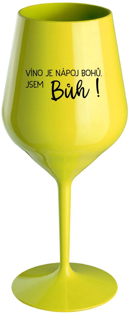 VÍNO JE NÁPOJ BOHŮ. JSEM BŮH! - žlutá nerozbitná sklenice na víno 470 ml
