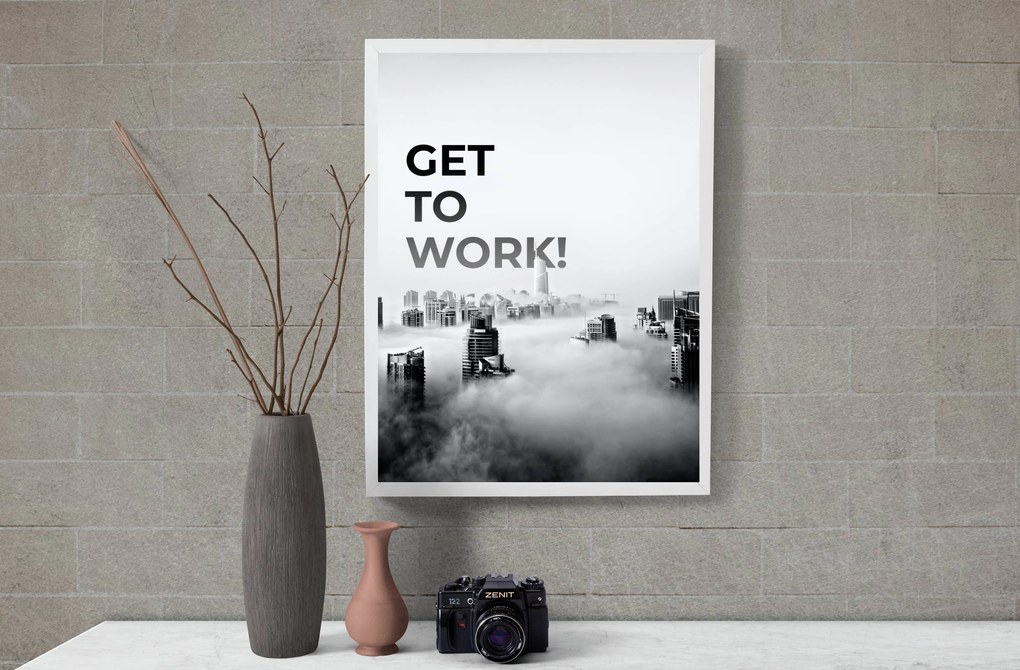 Pixada Get to work - motivační obraz Velikost: B2 - 50x70 cm, Volba rámu: s černým rámem