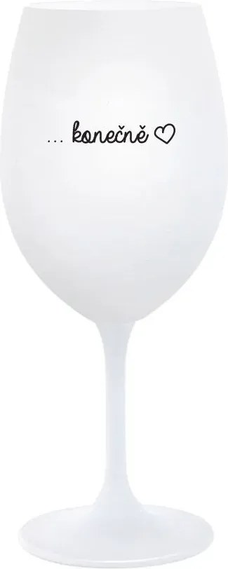 ...KONEČNĚ - bílá  sklenice na víno 350 ml