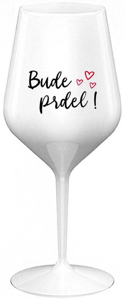 BUDE PRDEL! - bílá nerozbitná sklenice na víno 470 ml