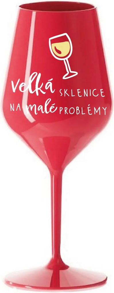 VELKÁ SKLENICE NA MALÉ PROBLÉMY - červená nerozbitná sklenice na víno 470 ml