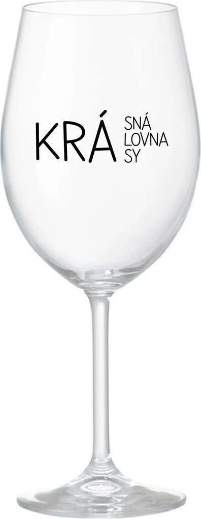 KRÁSNÁ KRÁLOVNA KRÁSY - čirá sklenice na víno 350 ml