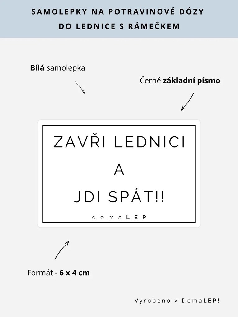 ZAVŘI LEDNICI A JDI SPÁT! - Samolepka s rámečkem na dózy do lednice, 6 x 4 cm