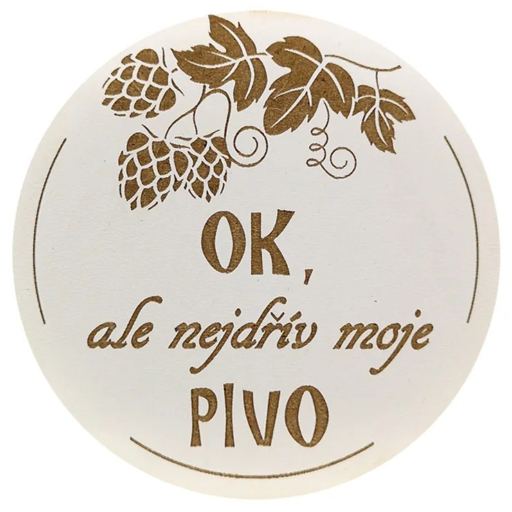 AMADEA Dřevěný podtácek kulatý Pivo text "ok, ale nejdřív moje pivo", průměr 10,5 cm