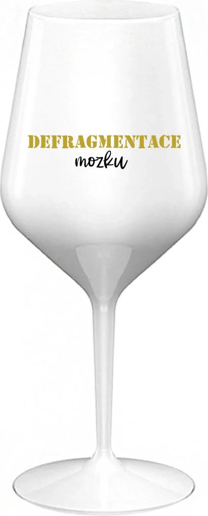DEFRAGMENTACE MOZKU - bílá nerozbitná sklenice na víno 470 ml